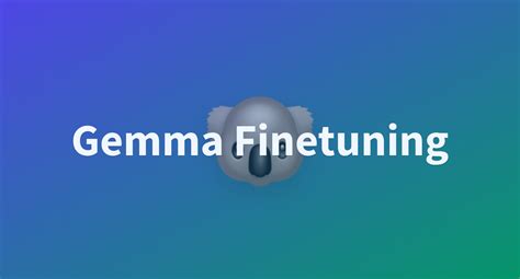 Gemma Finetuning A Hugging Face Space By Shubajit