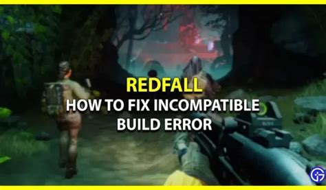 How To Resolve The Redfall Incompatible Build Error CDN