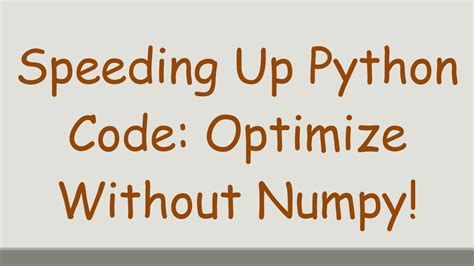Speeding Up Python Code Optimize Without Numpy Youtube
