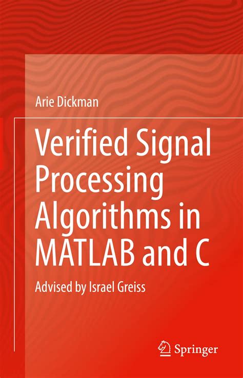 Verified Signal Processing Algorithms In Matlab And C Advised By