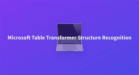 microsoft table transformer structure recognition a hugging face