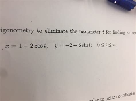 Solved Use Trigonometry To Eliminate The Parameter T For Chegg Com
