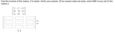 solved find the inverse of the matrix if it exists verify