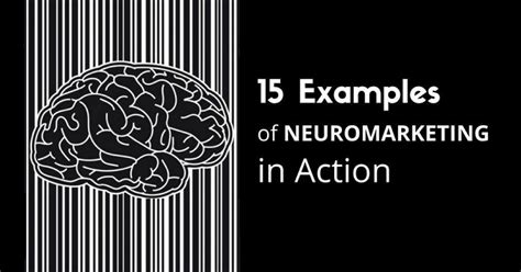 Powerful Examples Of Neuromarketing
