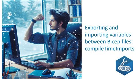 The Microsoft Platform Exporting And Importing Variables Between Bicep Files Compiletimeimports