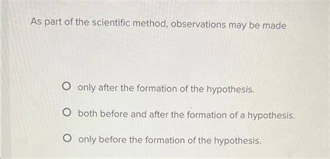 Solved As Part Of The Scientific Method Observations May Be