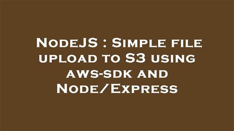 Nodejs Simple File Upload To S3 Using Aws Sdk And Nodeexpress Youtube