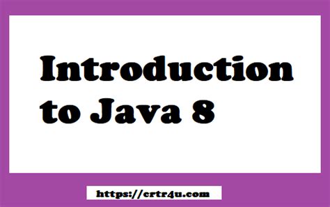 Introduction To Java 8 A Major Evolution In The Java Programming