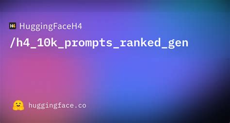 huggingfaceh4 h4 10k prompts ranked gen · datasets at hugging face