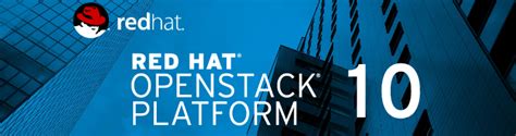 Red Hat OpenStack Platform 10 Is Here So Whats New