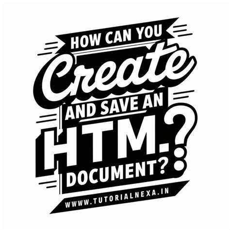 how can you create and save html document tutorialnexa