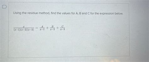 solved using the residue method find the values for a b and