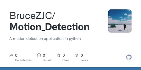 Github Brucezjc Motion Detection A Motion Detection Application In Python