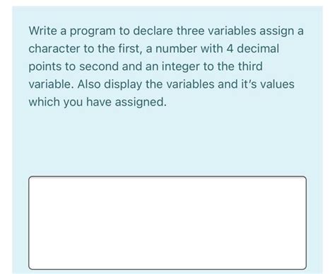 Solved Write A Program To Declare Three Variables Assign A