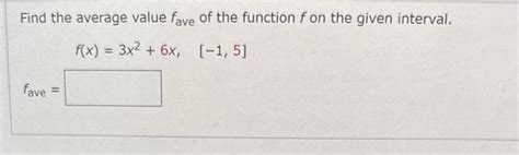 Solved Find The Average Value Fave Of The Function F On The Chegg Com