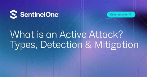 What Is An Active Attack Types Detection And Mitigation