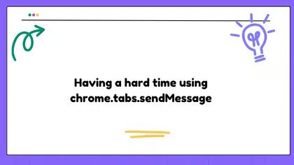 Javascript Having A Hard Time Using Chrome Tabs SendMessage Rocoderes