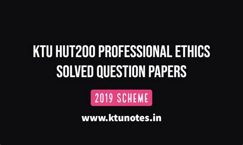 ktu hut200 professional ethics solved question papers