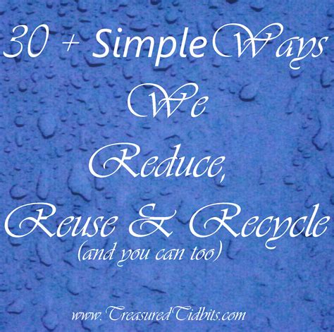 Treasured Tidbits By Tina 30 Ways We Reduce Reuse Recycle