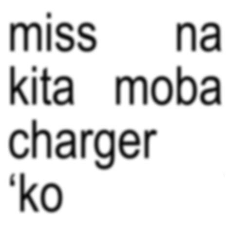 Miss Na Kita Moba Charger ‘ko” Filipino Funny Tagalog Captions