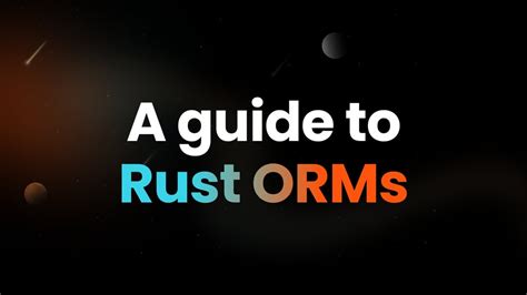 An Overview Of Rust Orms Rrust