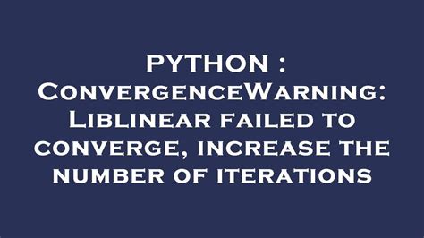 Python Convergencewarning Liblinear Failed To Converge Increase The