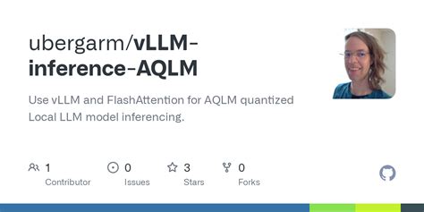 Github Ubergarmvllm Inference Aqlm Use Vllm And Flashattention For Aqlm Quantized Local Llm