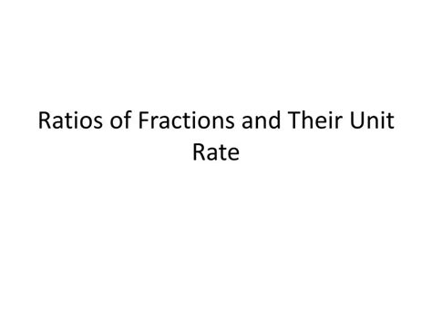 PPT Ratios Of Fractions And Their Unit Rate PowerPoint Presentation Free Download ID 2807457