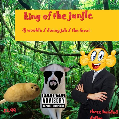 King Of The Junjle DJ Wooble Donny Jah The Fnead Boris Sex Dwarf