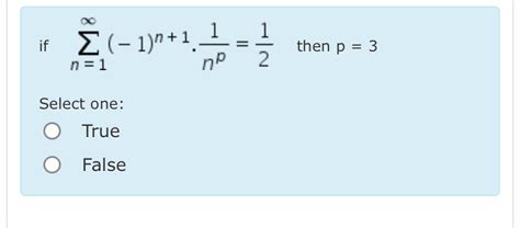 Solved If ∑n1∞ 1n11np12 ﻿then P3select Onetruefalse
