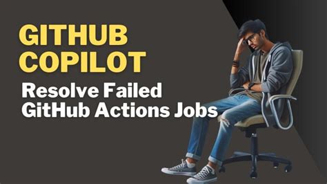 ambily kk on linkedin github copilot resolve failed github actions jobs