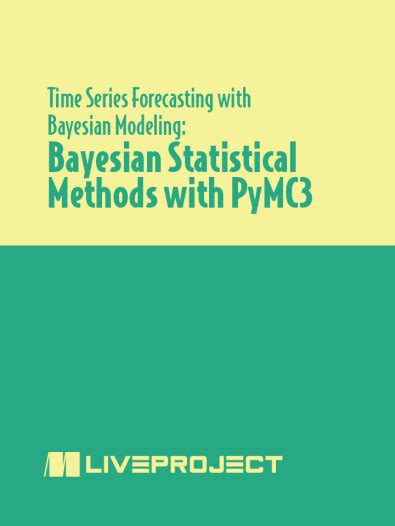 Time Series Forecasting With Bayesian Modeling Michael Grogan