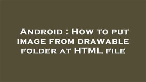 Android How To Put Image From Drawable Folder At Html File Youtube