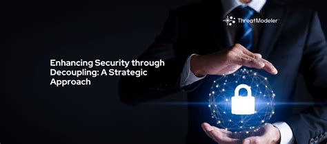 enhancing security through decoupling a strategic approach r
