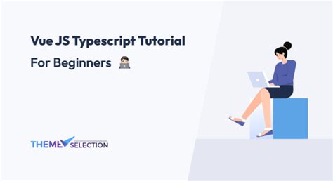 Vue Typescript Tutorial For Begineers 2024 Themeselection