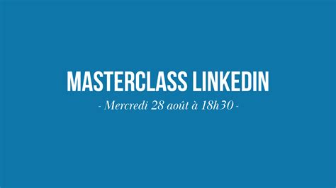🔵 Masterclass Linkedin 🔵