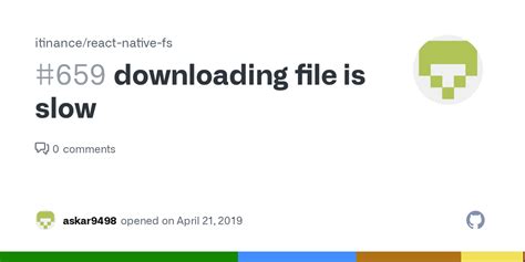 downloading file is slow · issue 659 · itinance react native fs · github