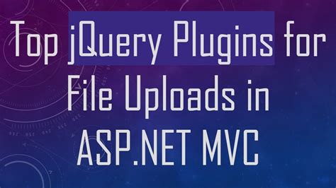 Top Jquery Plugins For File Uploads In Aspnet Mvc Youtube