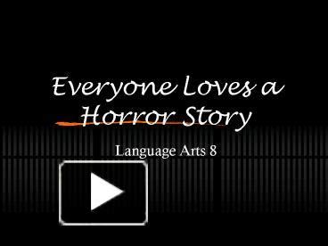 Ppt Everyone Loves A Horror Story Powerpoint Presentation Free To View Id D Mja O