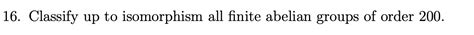 solved 16 classify up to isomorphism all finite abelian