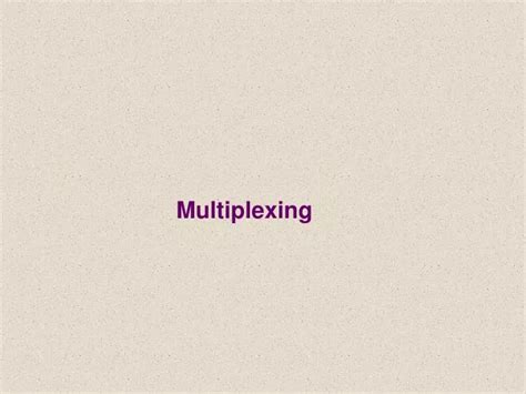 PPT Multiplexing PowerPoint Presentation Free Download ID