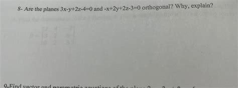 [answered] 8 Are The Planes 3x Y 2z 4 0 And X 2y 2z 3 0 Orthogonal Why