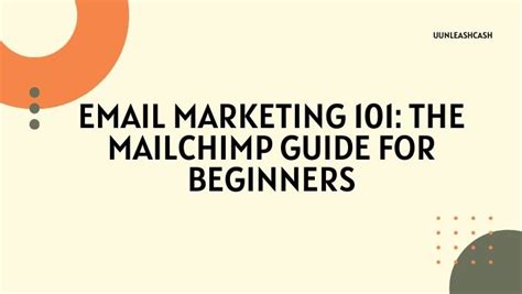 Email Marketing 101 The Mailchimp Guide For Beginners Unleash Cash
