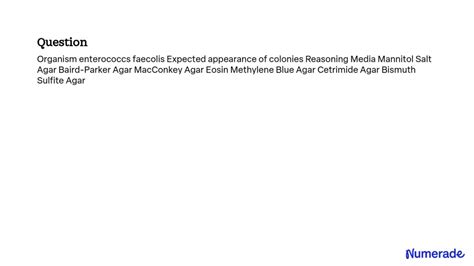 Solved Organism Enterococcus Faecalis Expected Appearance Of Colonies Reasoning Media