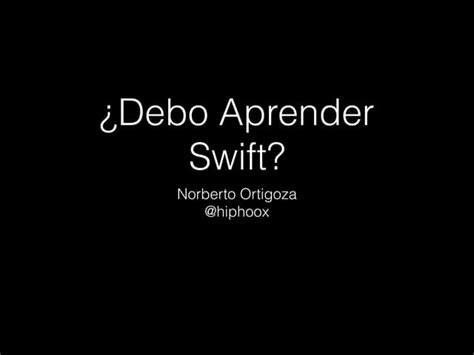 Nscoder Swift ¿debo Aprender Swift Ppt