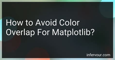 How To Avoid Color Overlap For Matplotlib In 2025