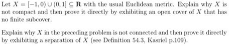 solved let x [−1 0 ∪ 0 1]⊆r with the usual euclidean metric