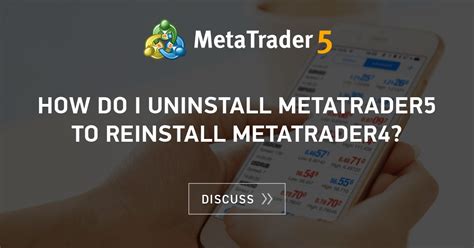 How Do I Uninstall Metatrader5 To Reinstall Metatrader4 Metatrader 5 General Mql5