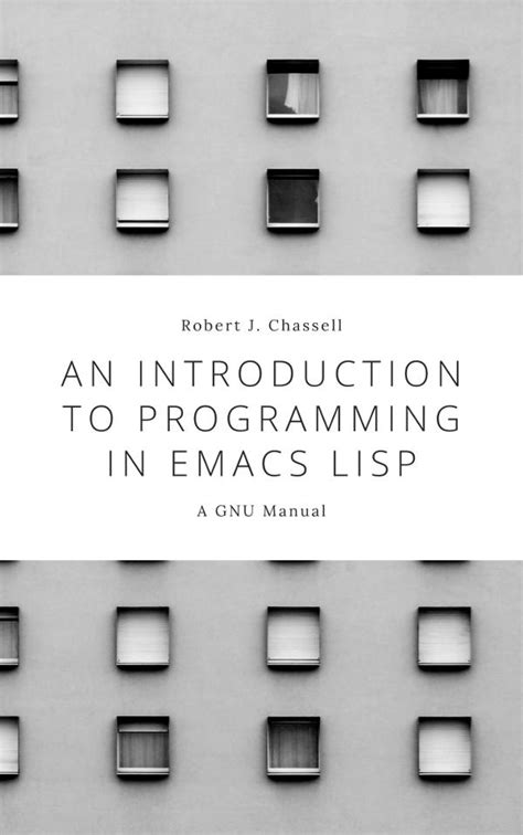 An Introduction To Programming In Emacs Lisp · Technical Manuals In