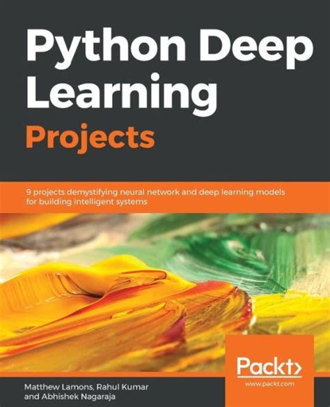 Python Deep Learning Projects 9 Projects Demystifying Neural Network And Deep Learning Models